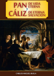 Pan de Vida Eterna y Caliz de Eterna Salvacion By Father Carlos Miguel ...