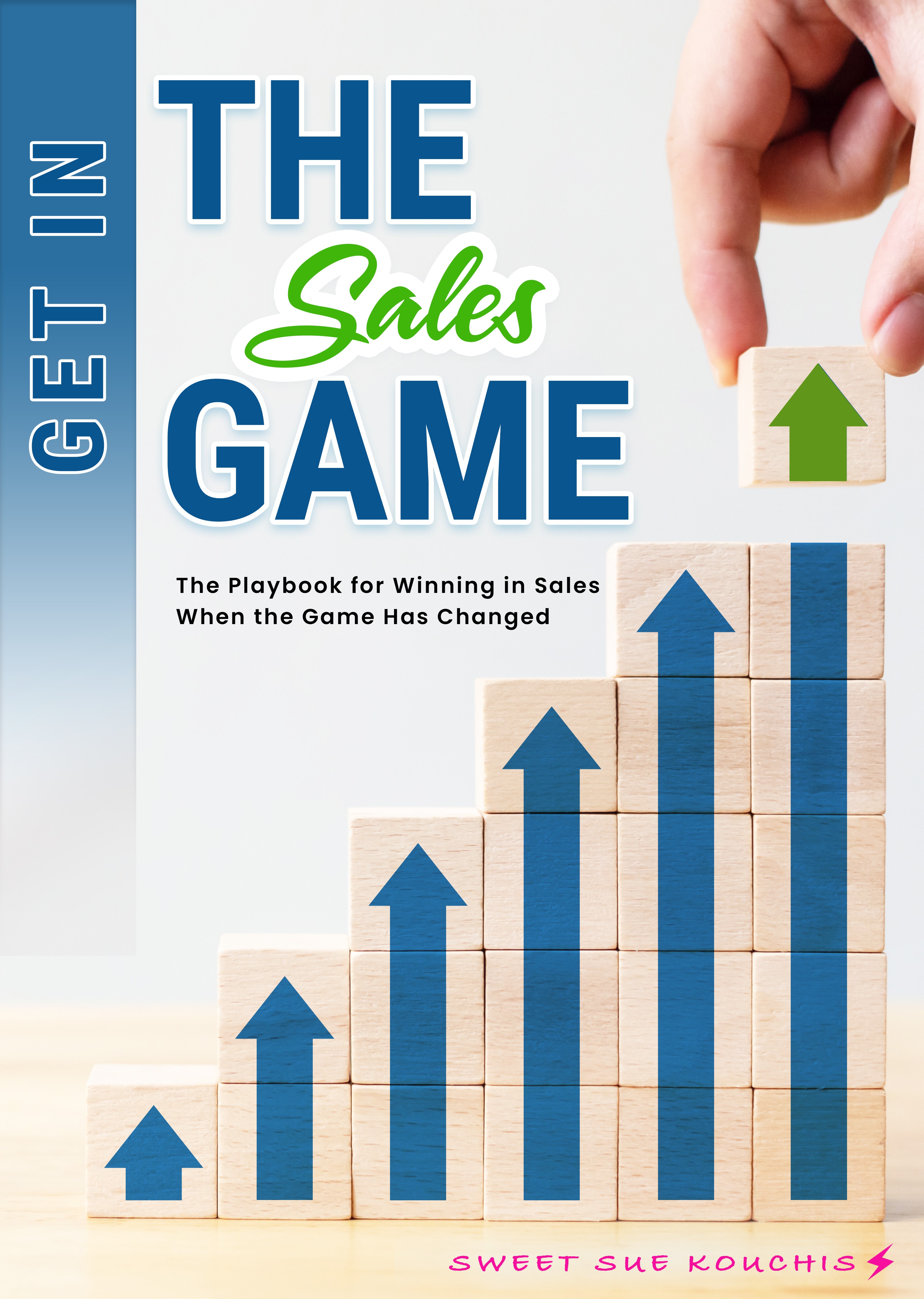 Get in the Sales Game: The Playbook for Winning in Sales When the Game ...